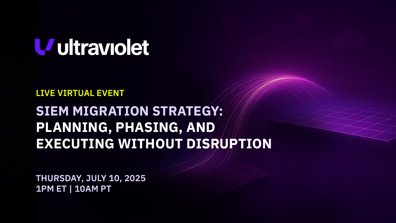 UltraViolet Cyber | SIEM Migration Strategy: Planning, Phasing, and Executing Without Disruption